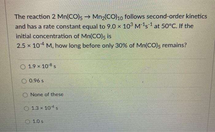 Solved The reaction 2 Mn(CO)5 → Mn2(CO)10 follows | Chegg.com