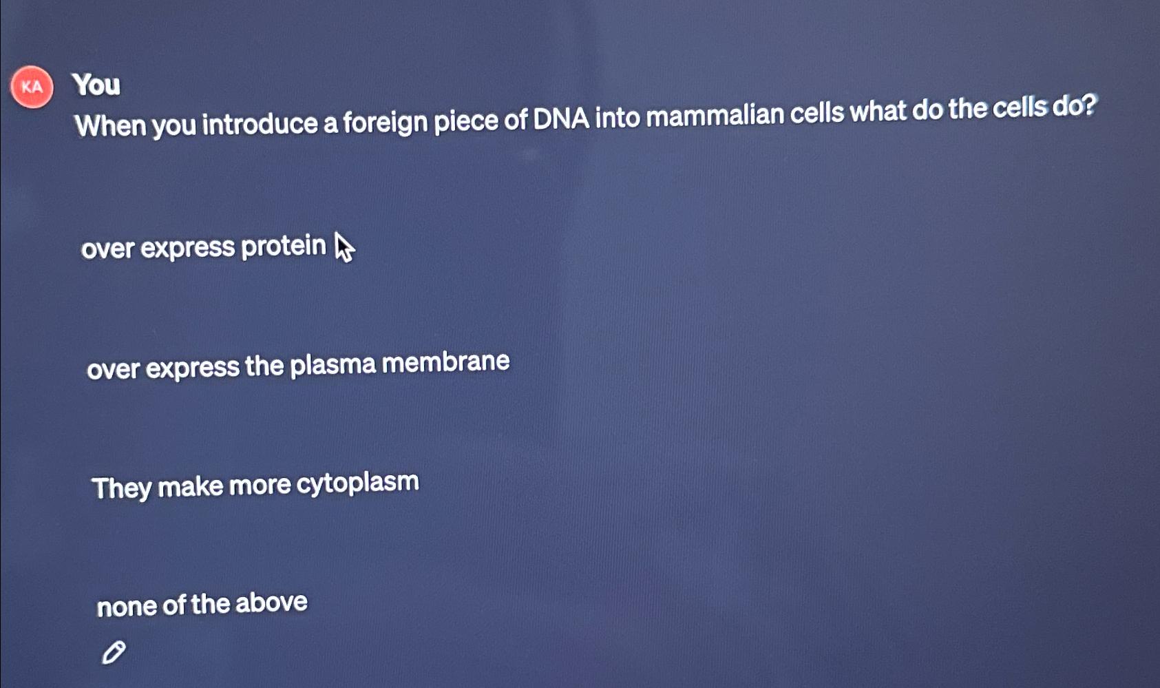 Solved YouWhen you introduce a foreign piece of DNA into | Chegg.com
