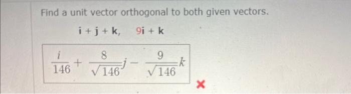 Solved Find a unit vector orthogonal to both given vectors. | Chegg.com