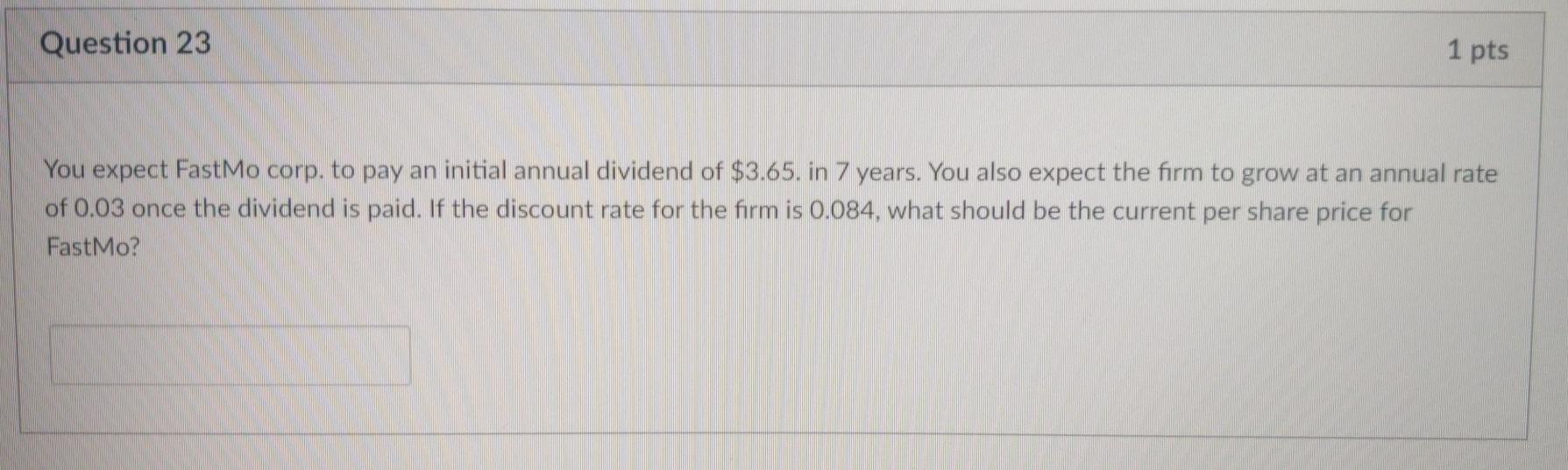 Solved Question 23 1 pts You expect FastMo corp. to pay an | Chegg.com