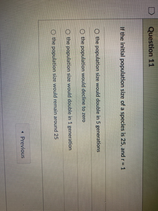 Solved Question 11 If the initial population size of a | Chegg.com