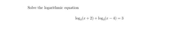 Solved Solve the logarithmic equation log2 (2 + 2) + log(x - | Chegg.com