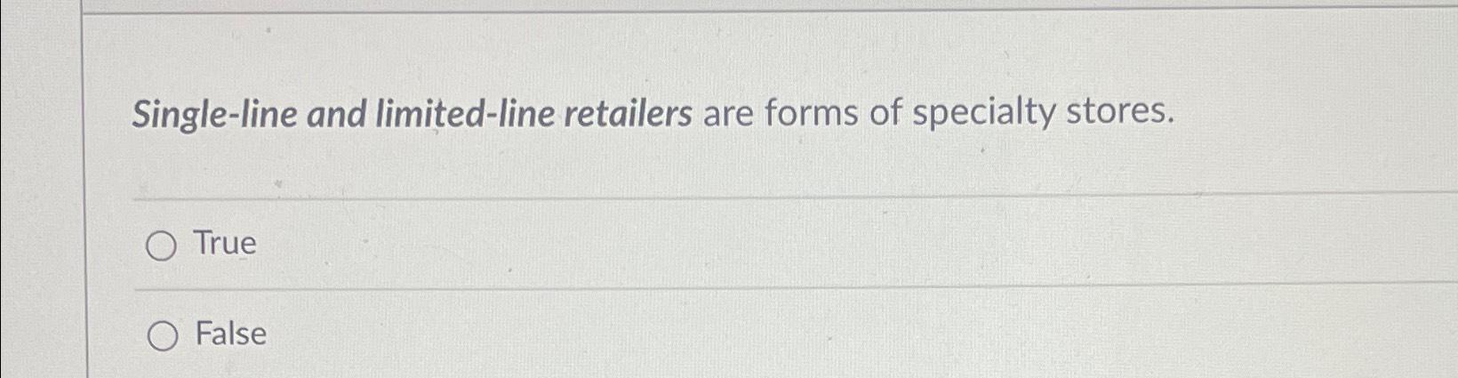 Solved Single-line and limited-line retailers are forms of | Chegg.com