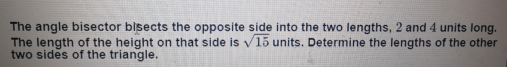 Solved The angle bisector bisects the opposite side into the | Chegg.com