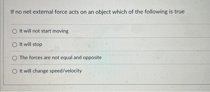 Solved If no net external force acts on an object which of | Chegg.com