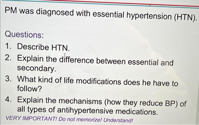 Solved PM was diagnosed with essential hypertension (HTN | Chegg.com