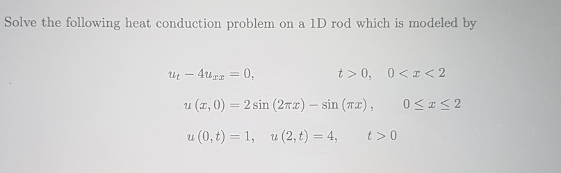 Solved Solve the following heat conduction problem on a 1D | Chegg.com
