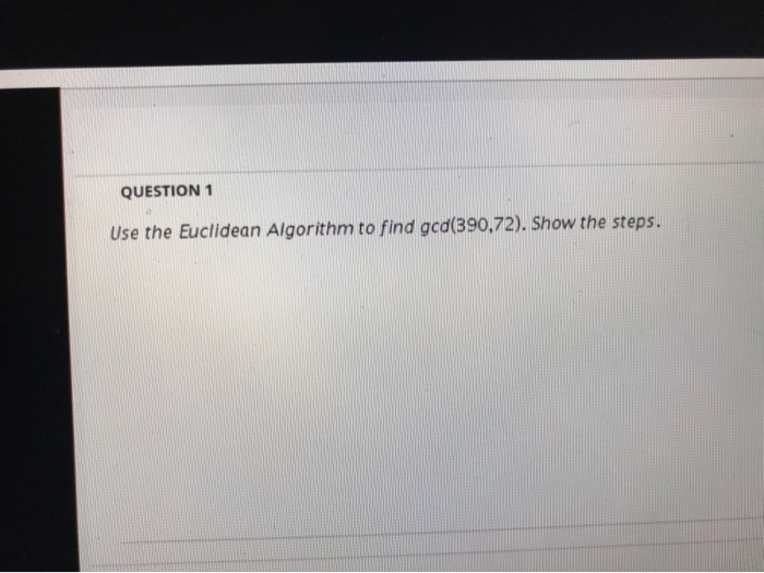 Solved QUESTION 1 Use the Euclidean Algorithm to find | Chegg.com
