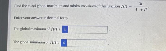 Solved Find the exact global maximum and minimum values of | Chegg.com