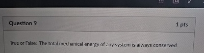 Solved Question 91 ﻿ptsTrue or False: The total mechanical | Chegg.com