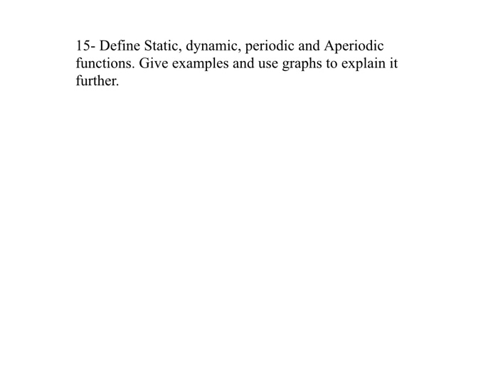 Solved 15- Define Static, dynamic, periodic and Aperiodic | Chegg.com