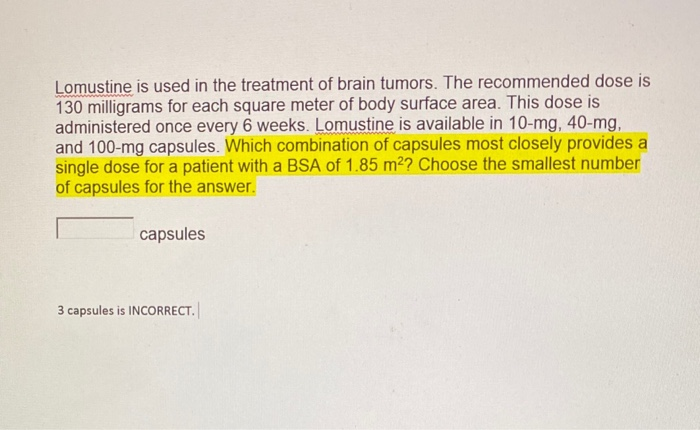 Solved Lomustine is used in the treatment of brain tumors. | Chegg.com