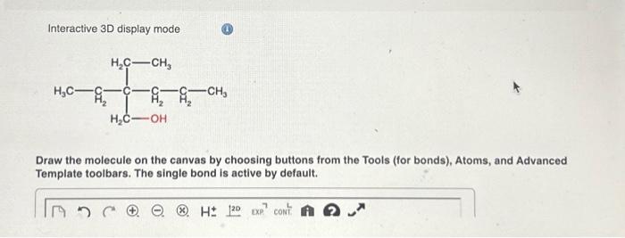 Solved Interactive 3D display mode H₂C-CH3 H₂C-₂ n C- H₂C-OH | Chegg.com