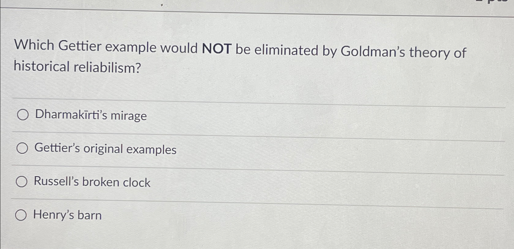 Solved Which Gettier example would NOT be eliminated by | Chegg.com