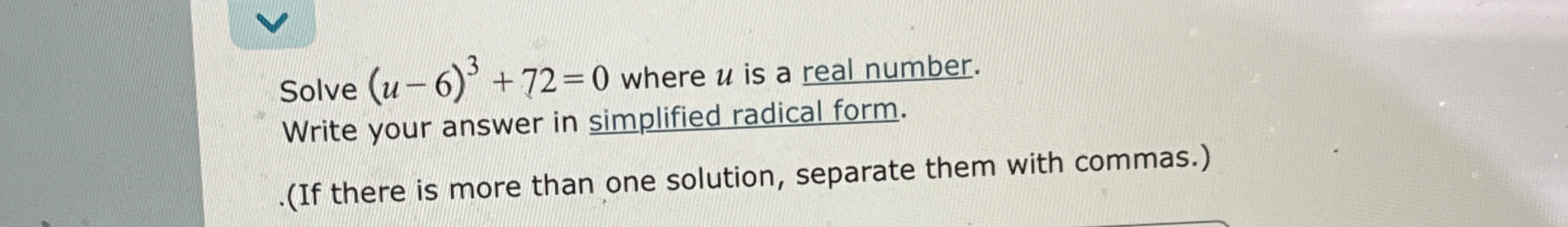 Solved Solve (u-6)3+72=0 ﻿where u ﻿is a real number.Write | Chegg.com