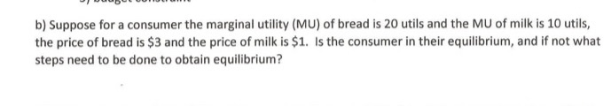 Solved b) Suppose for a consumer the marginal utility (MU) | Chegg.com