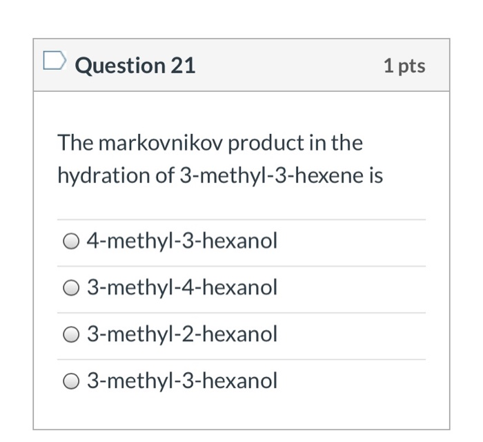 Solved Question 21 1 pts The markovnikov product in the | Chegg.com