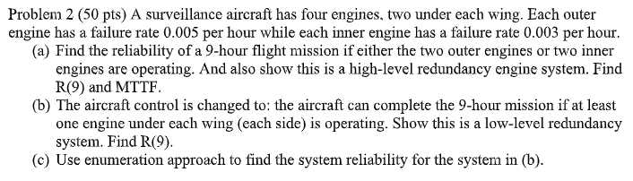 Solved Problem 2 (50 pts) A surveillance aircraft has four | Chegg.com Solved Problem 2 (50 pts) A surveillance aircraft has four | Chegg.com