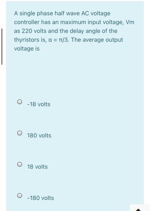 Solved A single phase half wave AC voltage controller has an | Chegg.com