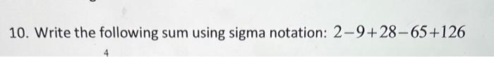 Solved 10. Write the following sum using sigma notation: | Chegg.com