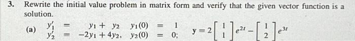 Solved Rewrite the initial value problem in matrix form and | Chegg.com