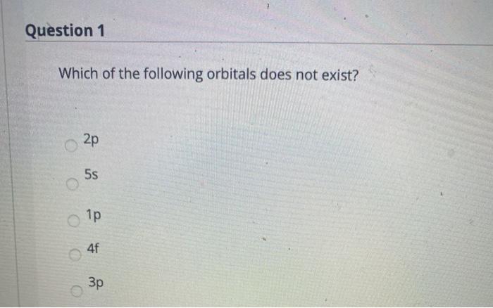 Solved Question 1 Which of the following orbitals does not | Chegg.com