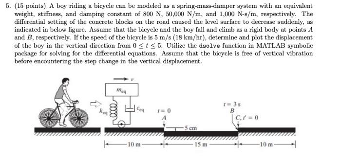 Solved 5. (15 points) A boy riding a bicycle can be modeled | Chegg.com