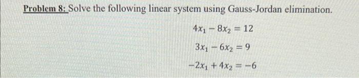 Solved Problem 8: Solve the following linear system using | Chegg.com