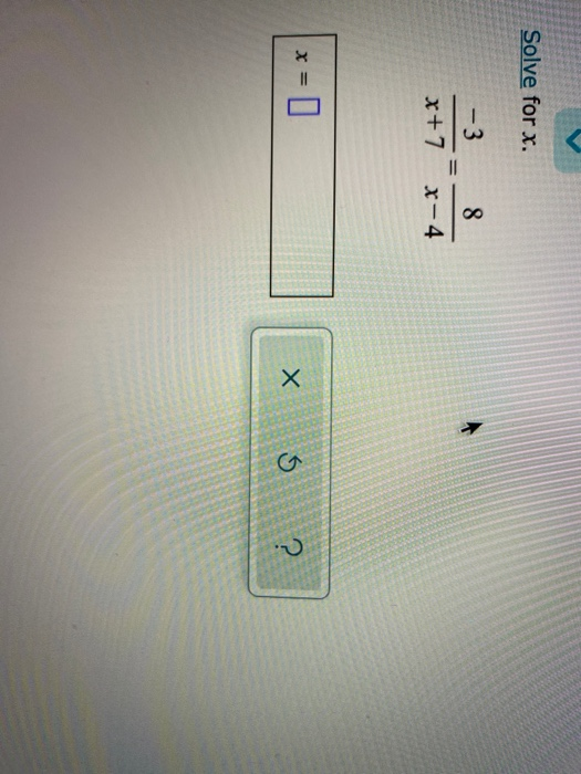 Solved Solve for x. -3 8 x+7 x-4 X = Х 5 ? | Chegg.com