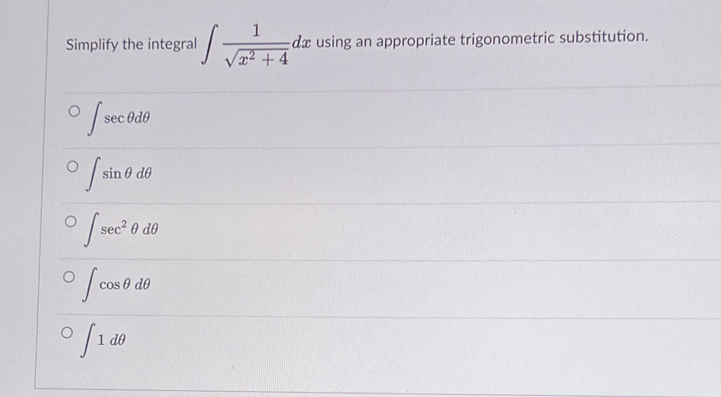 Solved Simplify the integral ∫﻿﻿1x2+42dx ﻿using an | Chegg.com