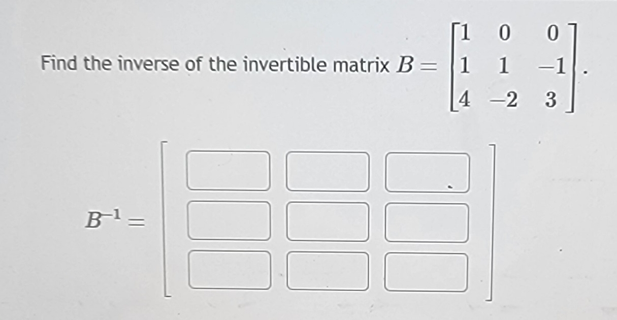 Solved Find the inverse of the invertible matrix | Chegg.com