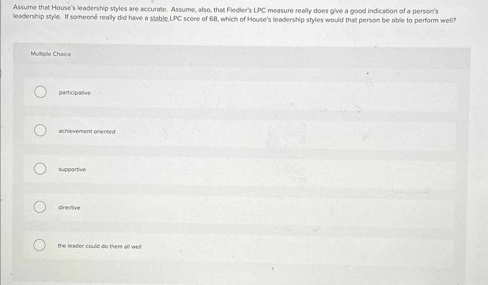 Solved Assume that House's leadership styles are accurate. | Chegg.com