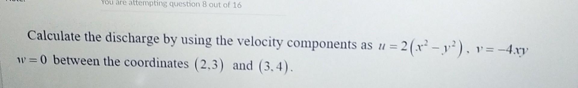 Solved Calculate the discharge by using the velocity | Chegg.com