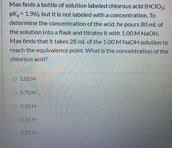 Solved Max finds a bottle of solution labeled chlorous acid | Chegg.com