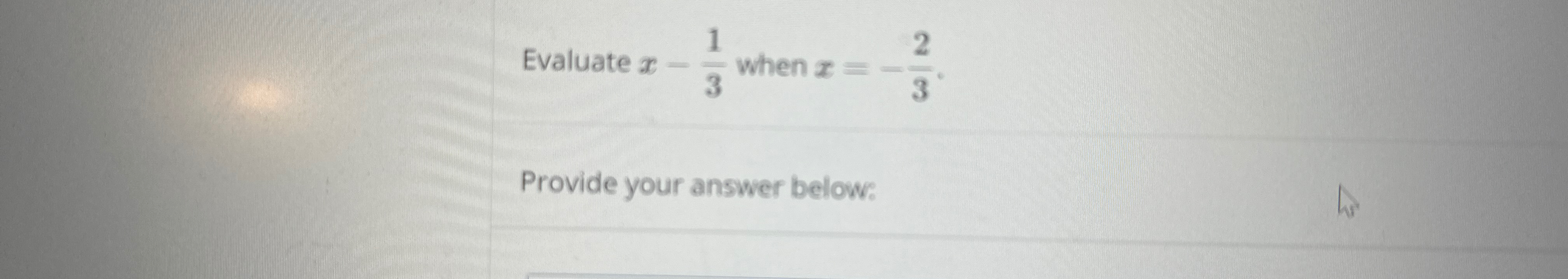 Solved Evaluate x-13 ﻿when x=-23Provide your answer below: | Chegg.com