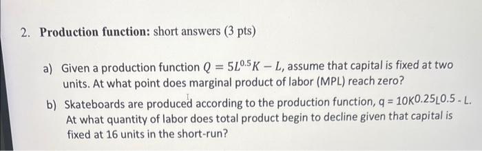 Solved 2. Production function: short answers ( 3pts) a) | Chegg.com