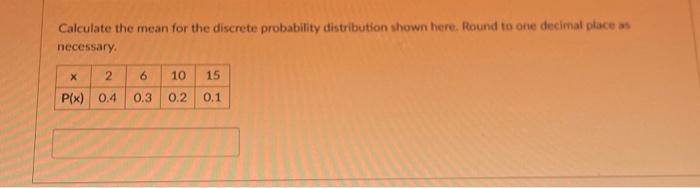 Solved Calculate the mean for the discrete probability | Chegg.com