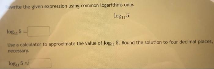 Solved write the given expression using common logarithms | Chegg.com