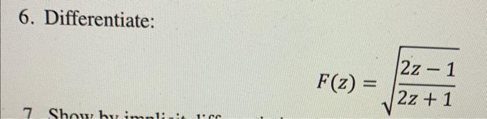 Solved 6. Differentiate: F(z)=2z+12z−1 | Chegg.com