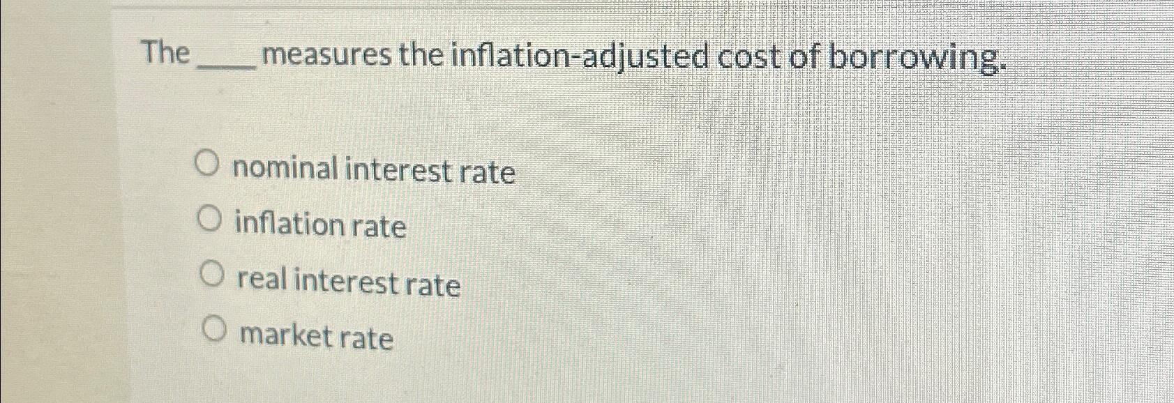 Solved The measures the inflation-adjusted cost of | Chegg.com