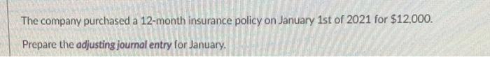 Solved The company purchased a 12-month insurance policy on | Chegg.com