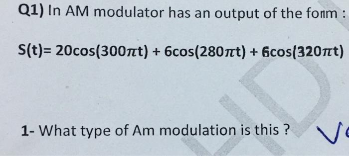 Q1) In AM modulator has an output of the form : S(t)= | Chegg.com