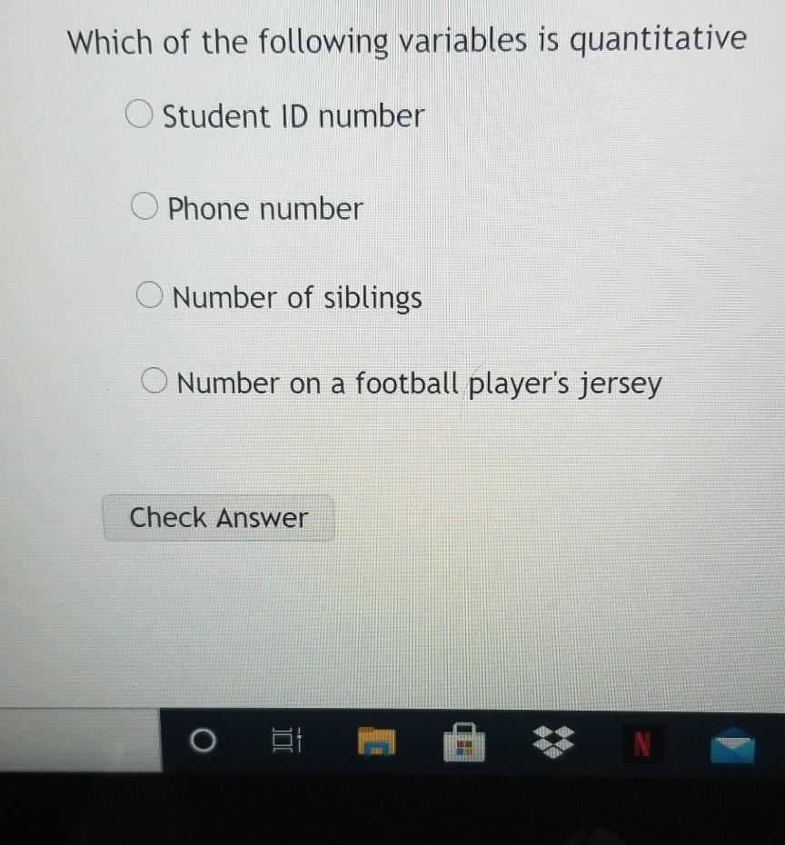 Solved Which of the following variables is quantitative | Chegg.com