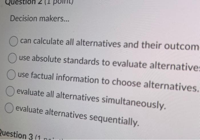 Solved Decision makers... can calculate all alternatives and | Chegg.com
