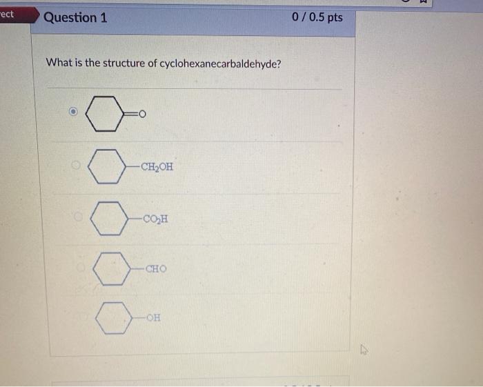 Solved rect Question 1 0/0.5 pts What is the structure of | Chegg.com
