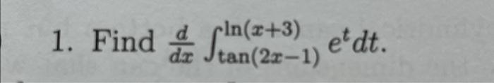 Solved dxd∫tan(2x−1)ln(x+3)etdt | Chegg.com