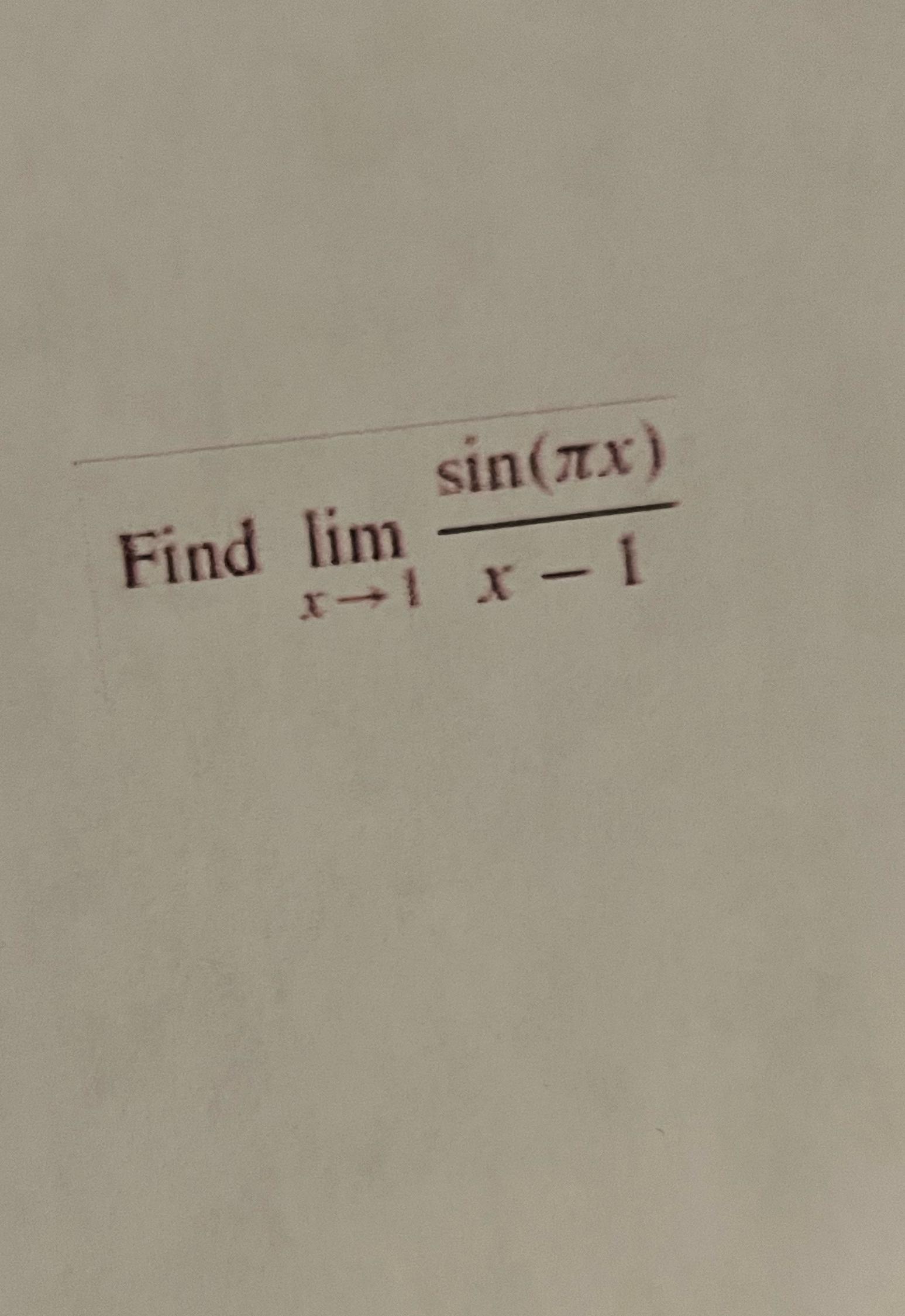 Solved Find limx→1sin(πx)x-1 | Chegg.com