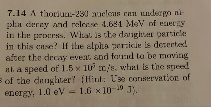 Solved 7.14 A thorium-230 nucleus can undergo alpha decay | Chegg.com
