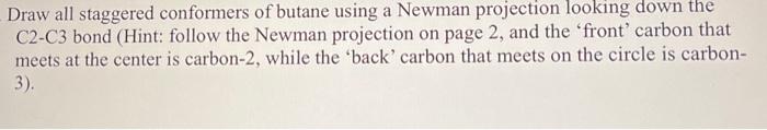 Solved Draw all staggered conformers of butane using a | Chegg.com