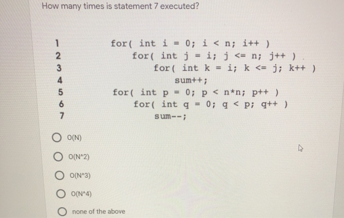 Solved How many times is statement 7 executed? 1 2 3 4 5 6 7 | Chegg.com